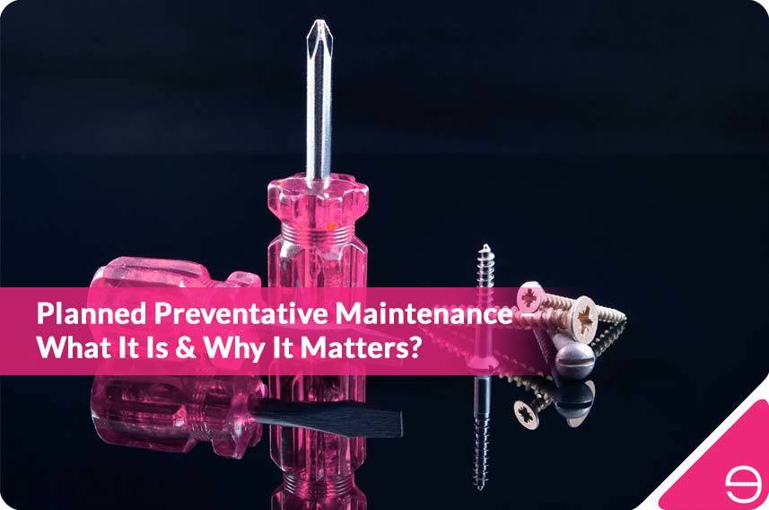 What Is Planned Preventative Maintenance PPM 